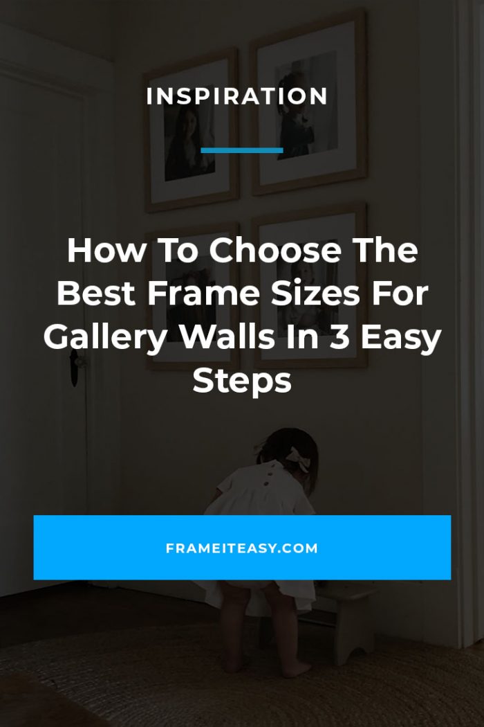 The Best Frame Sizes For Gallery Walls In Just 3 Easy Steps