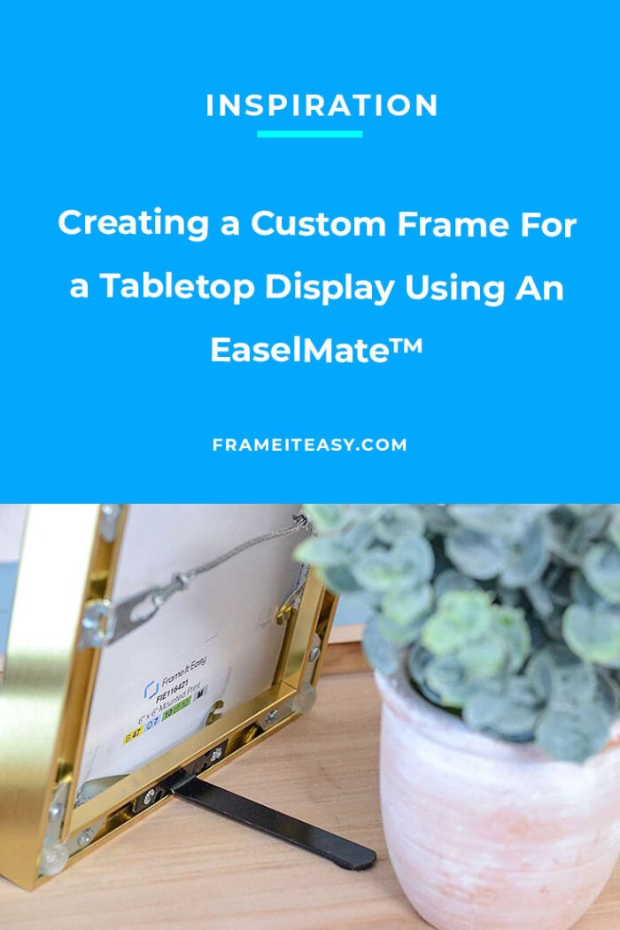 Custom Frame For A Tabletop Display With An EaselMate™