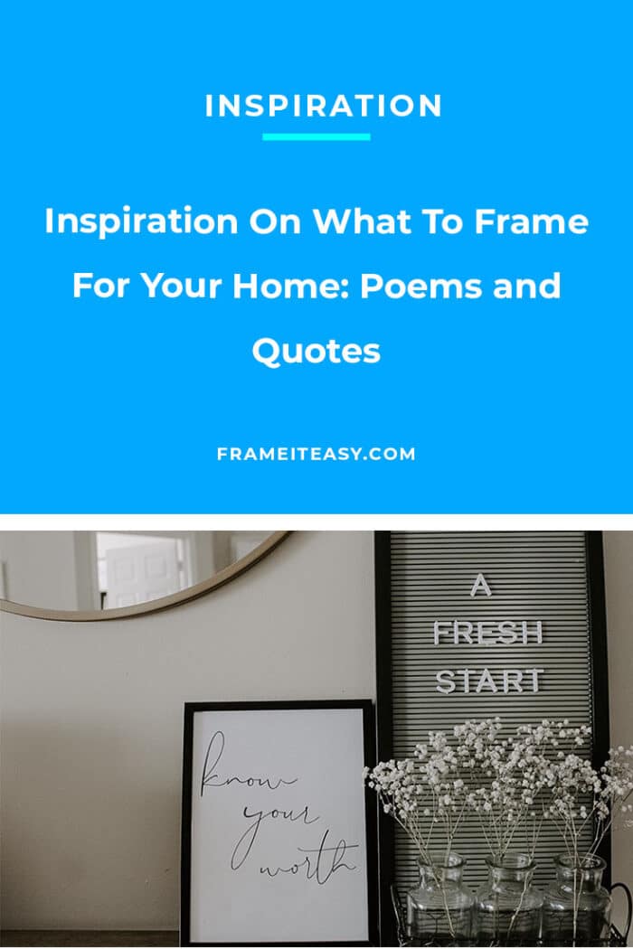 Framing Poems And Quotes: Inspiration For Your Home