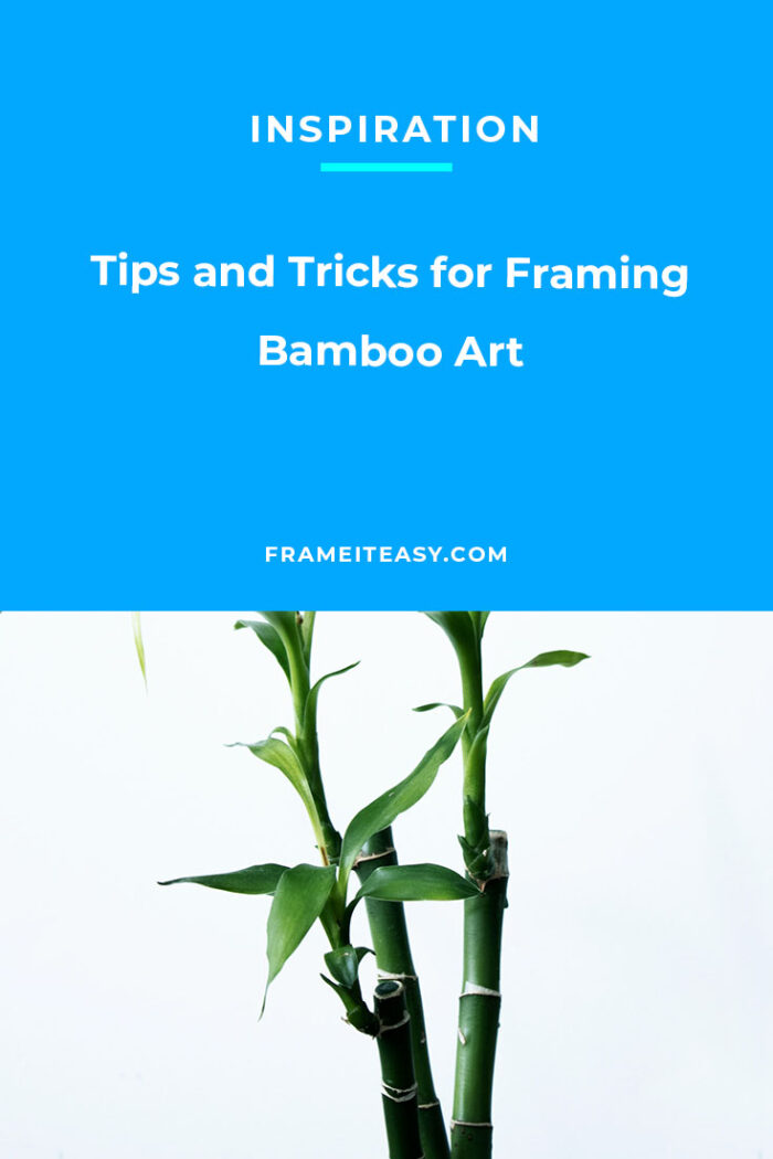Bamboo Art Framing: Tips And Tricks